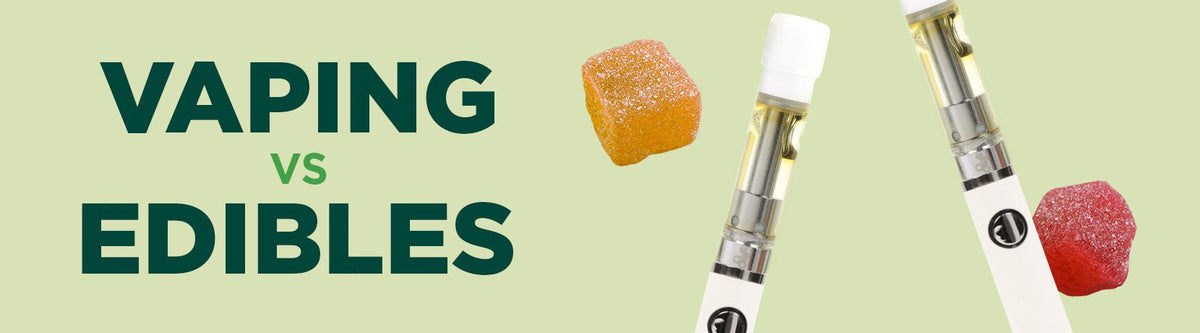 Vaping vs Edibles: Exploring the Benefits and Differences